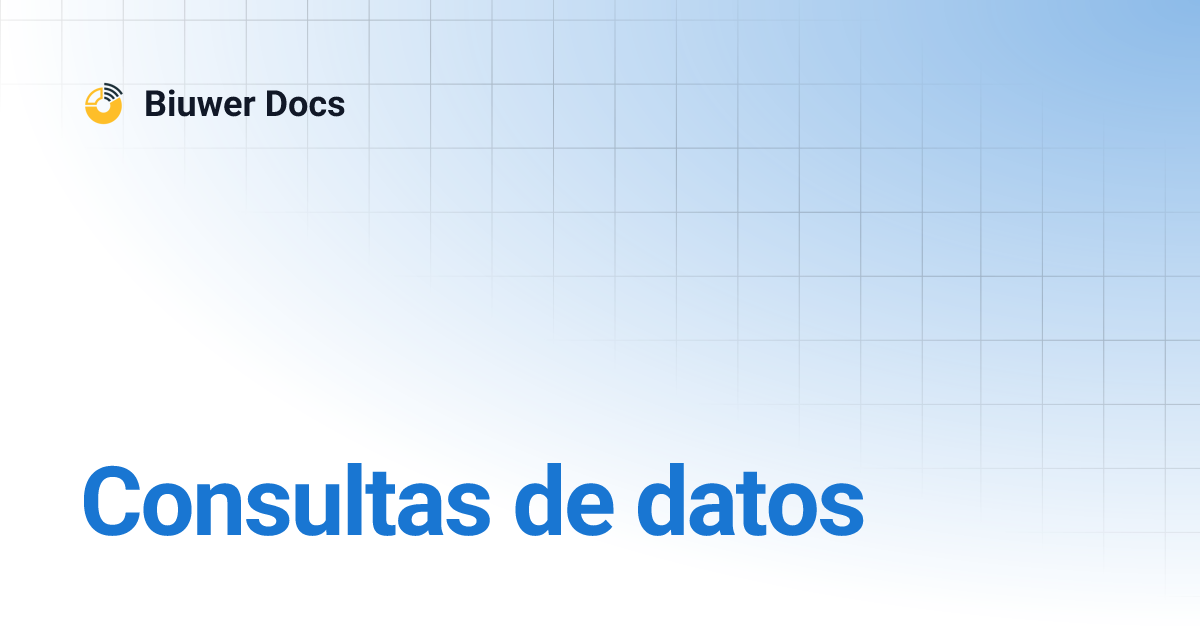 Consultas de datos | Español | Biuwer Docs