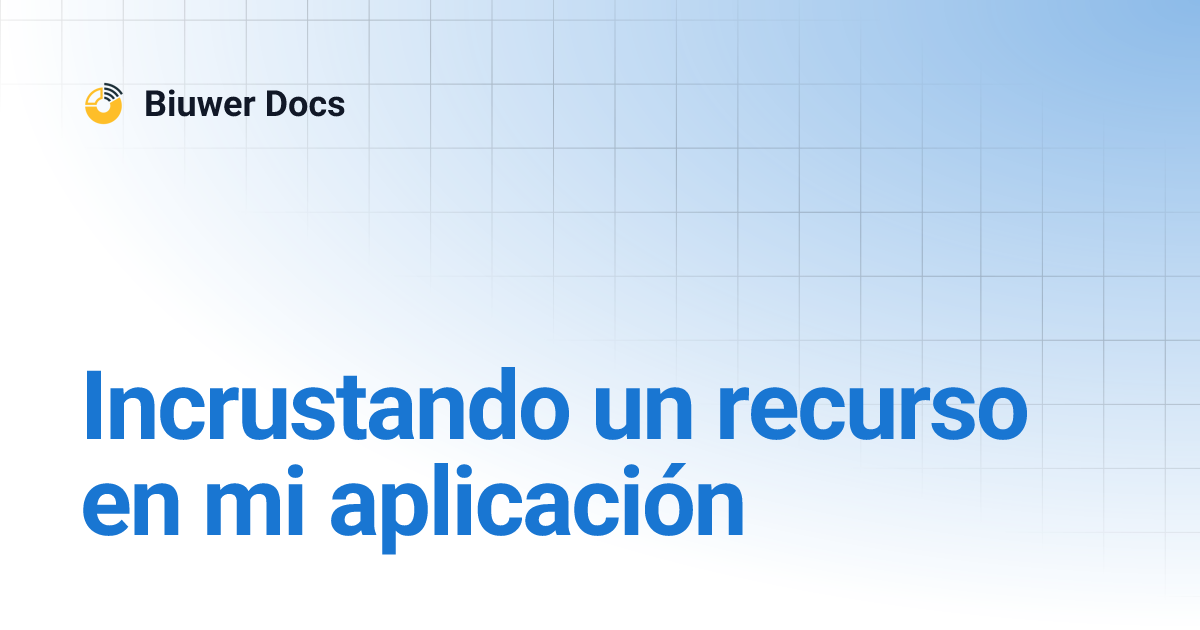 Incrustando un recurso en mi aplicación | Biuwer Docs