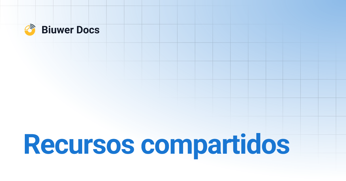 Recursos compartidos | Biuwer Docs
