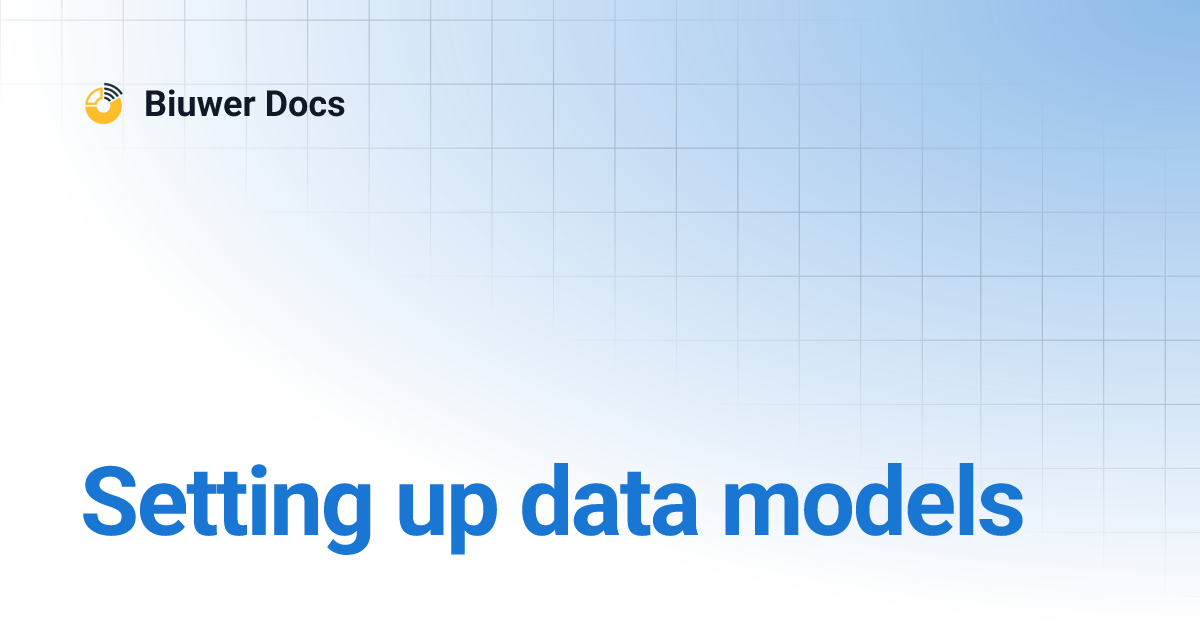 Setting up data models | Biuwer Docs