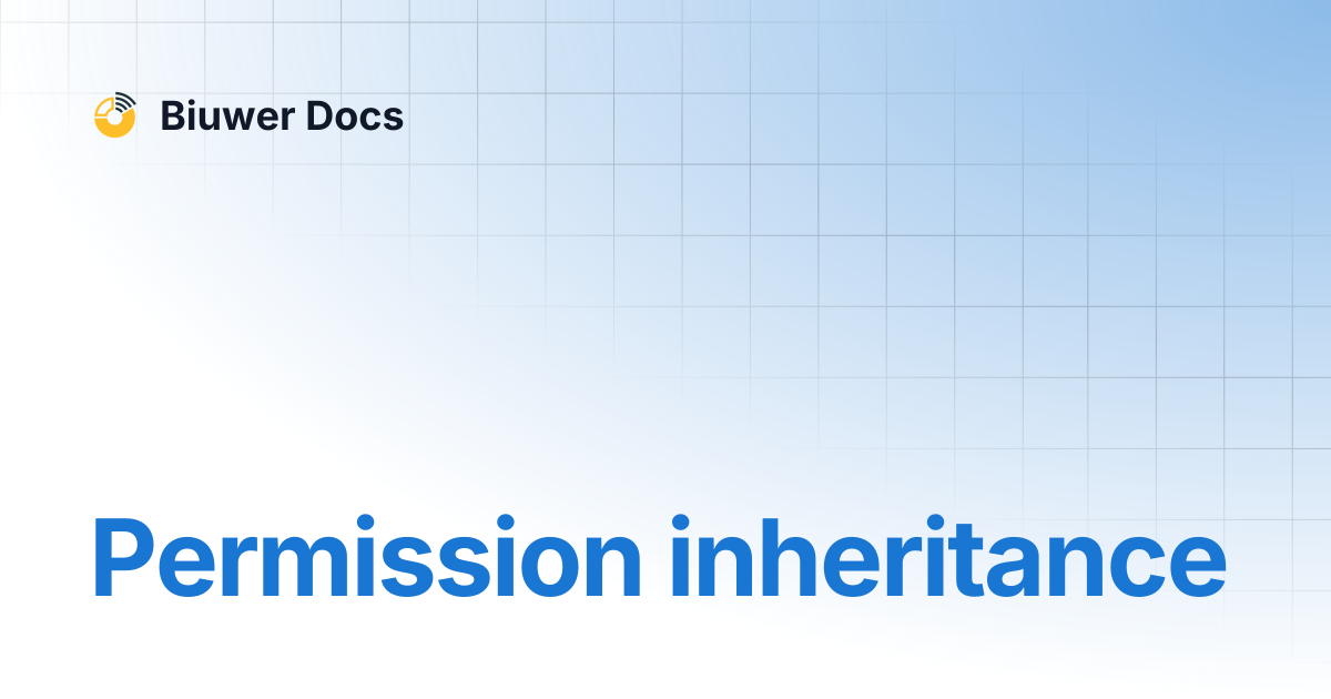 Permission inheritance | Biuwer Docs